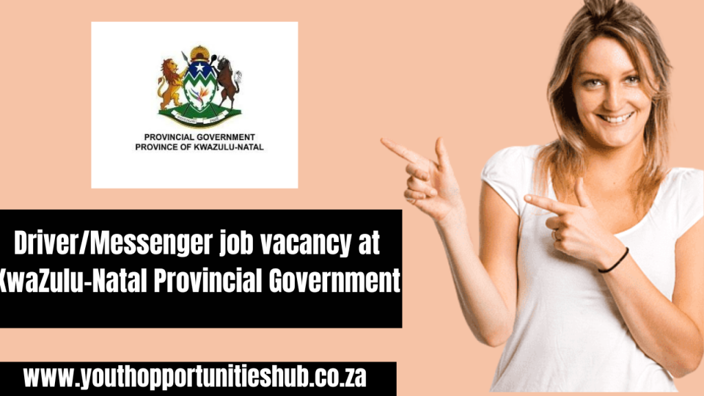 Driver/Messenger job vacancy at KwaZulu-Natal Provincial Government
